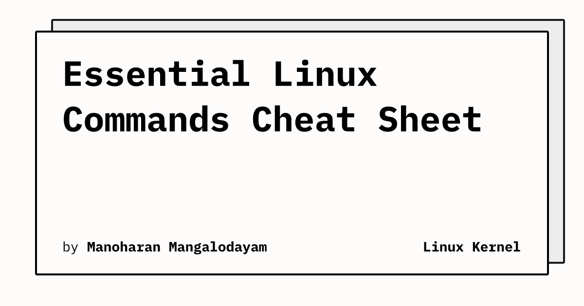 Essential Linux Commands Cheat Sheet | Linux Kernel Essential Linux Commands Cheat Sheet | Linux Kernel