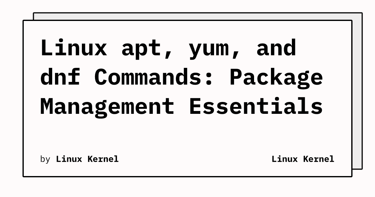 Linux Apt Yum And Dnf Commands Package Management Essentials Linux