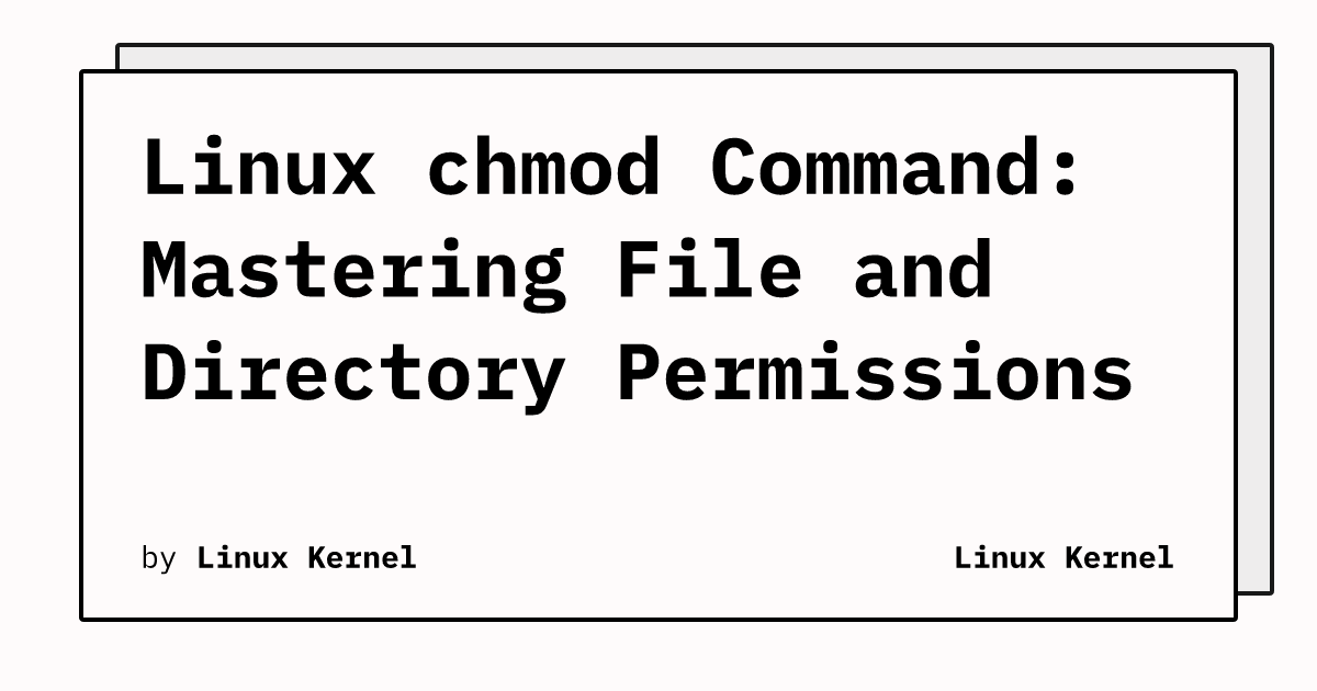 Linux chmod Command: Mastering File and Directory Permissions | Linux Kernel