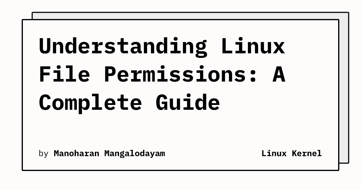 Understanding Linux File Permissions: A Complete Guide | Linux Kernel Understanding Linux File Permissions: A Complete Guide | Linux Kernel